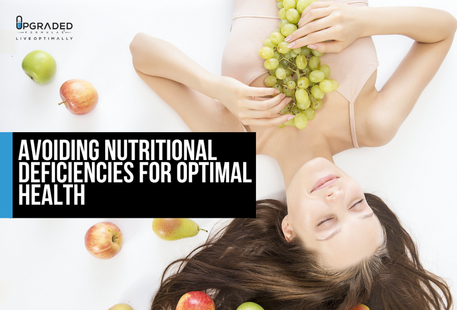 Nutritional Deficiencies for Optimal Health - Upgraded Formulas®