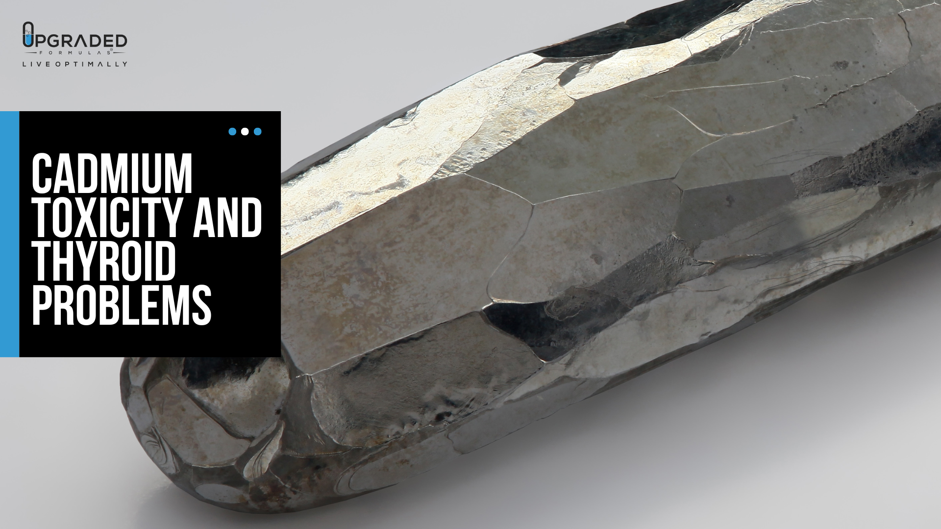 Cadmium toxicity and thyroid problems - Upgraded Formulas®