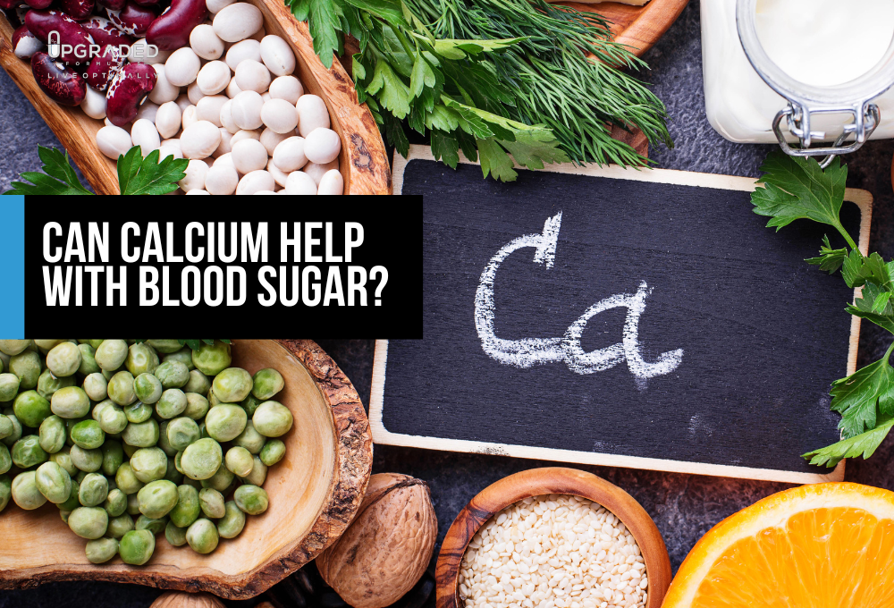 Can Calcium Help With Blood Sugar? - Upgraded Formulas®