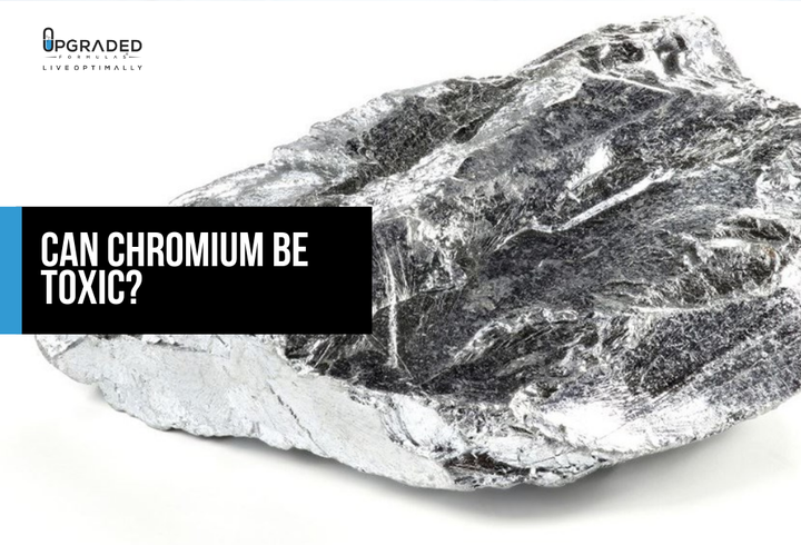 Can Chromium Be Toxic? - Upgraded Formulas®