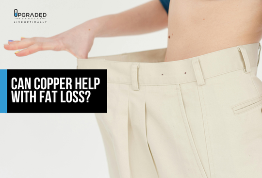 Can Copper Help With Fat Loss? - Upgraded Formulas®