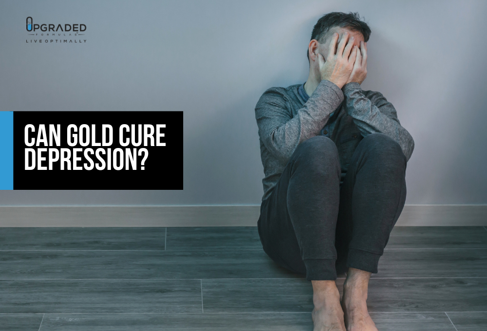Can Gold Cure Depression? - Upgraded Formulas®