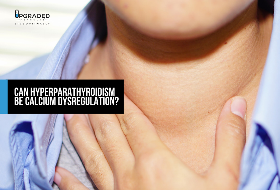 Can Hyperparathyroidism be Calcium Dysregulation - Upgraded Formulas®
