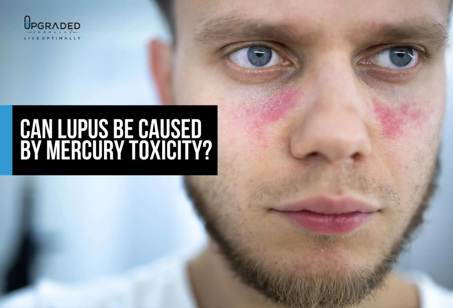 Can Lupus Be Caused By Mercury Toxicity? - Upgraded Formulas®