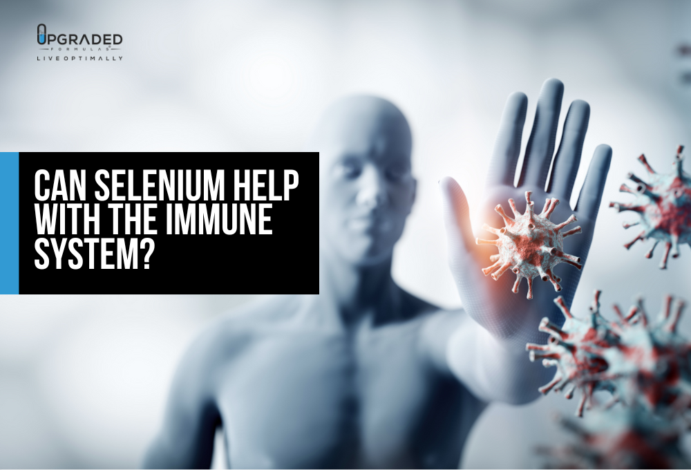 Can Selenium Help With the Immune System? - Upgraded Formulas®