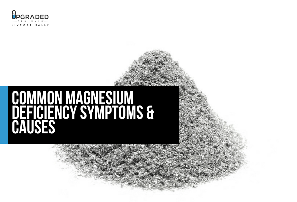 Magnesium Deficiency Symptoms & Causes - Upgraded Formulas®