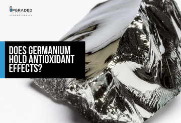 Does Germanium Hold Antioxidant Effects? - Upgraded Formulas®