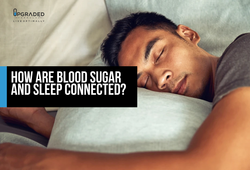 How Are Blood Sugar and Sleep Connected? - Upgraded Formulas®