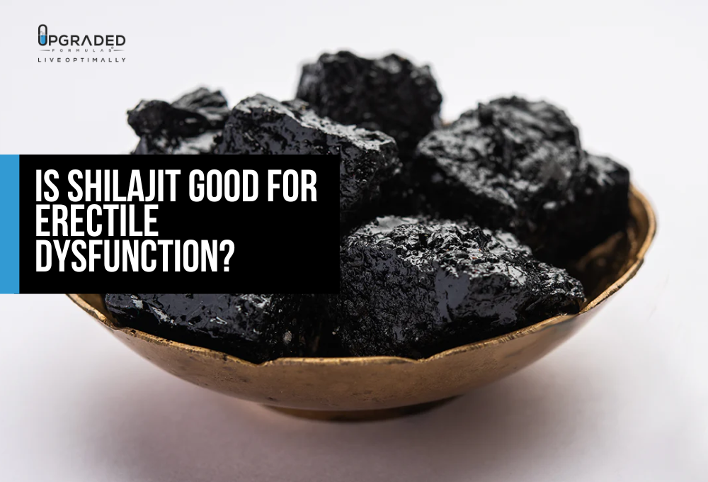 Is Shilajit Good For Erectile Dysfunction? - Upgraded Formulas®
