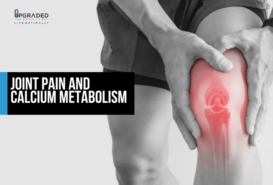 Joint Pain and Calcium Metabolism - Upgraded Formulas®