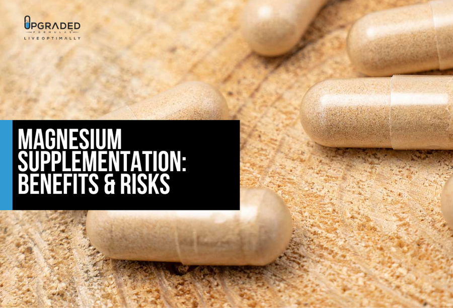 Magnesium Supplementation: Benefits & Risks - Upgraded Formulas®