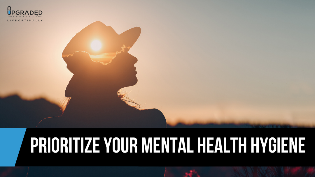 Mental Health Hygiene Prioritization - Upgraded Formulas®