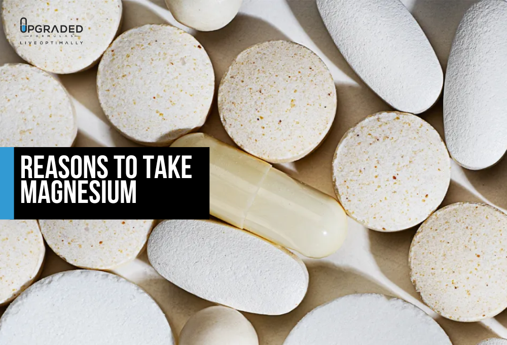 Magnesium: 5 BIG Reasons to Take - Upgraded Formulas®