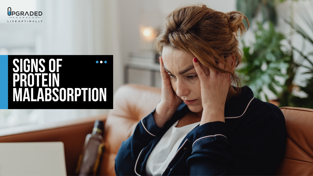 Protein Malabsorption Signs - Upgraded Formulas®