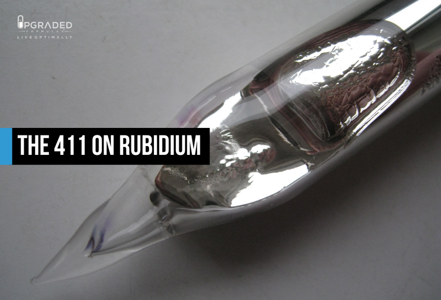 Rubidium: The 411 - Upgraded Formulas®
