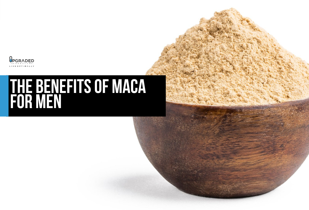 Benefits of Maca For Men - Upgraded Formulas®