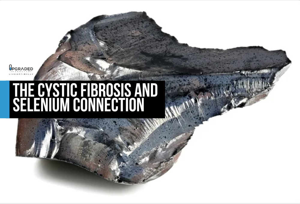 Cystic Fibrosis and Selenium Connection - Upgraded Formulas®