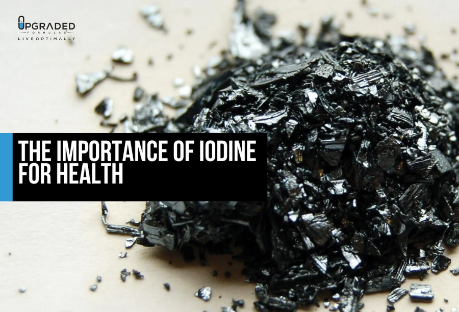 Iodine: The Importance for Health - Upgraded Formulas®