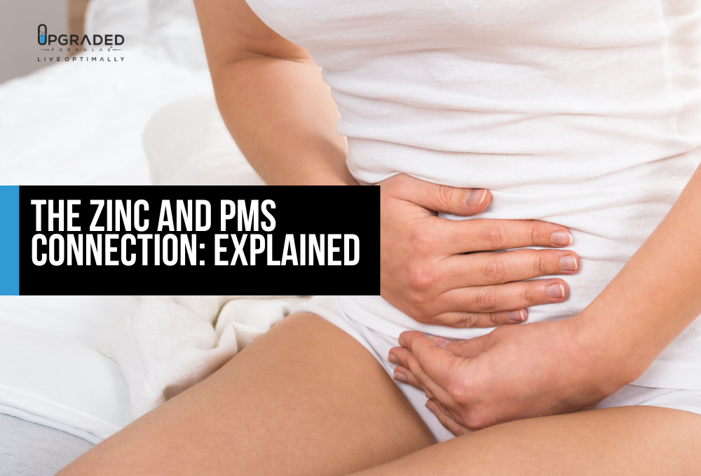 The Zinc and PMS Connection: Explained - Upgraded Formulas®
