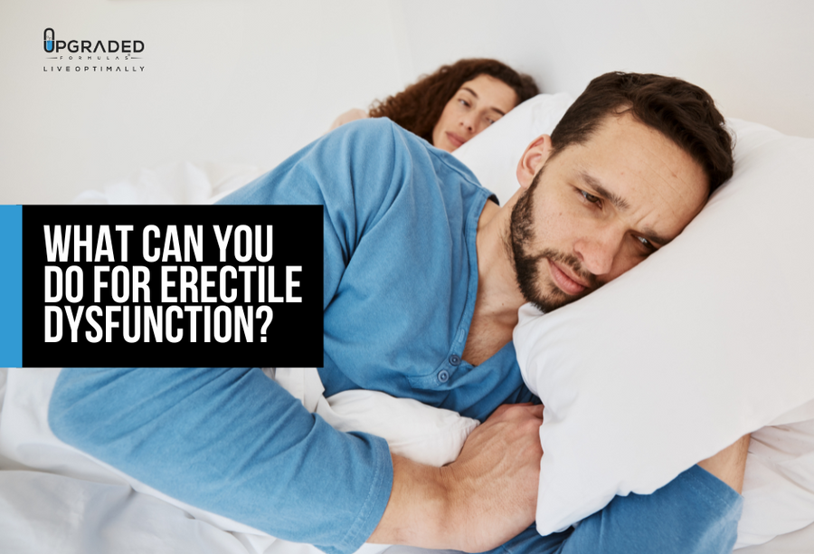 What Can You Do For Erectile Dysfunction? - Upgraded Formulas®