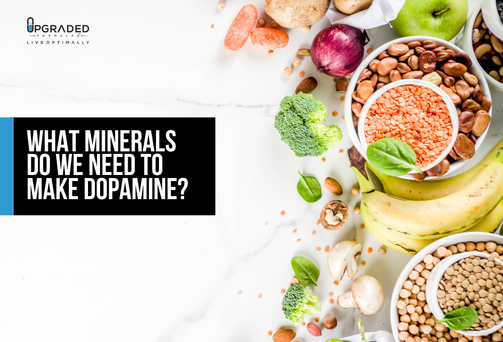 What Minerals Do We Need To Make Dopamine? - Upgraded Formulas®
